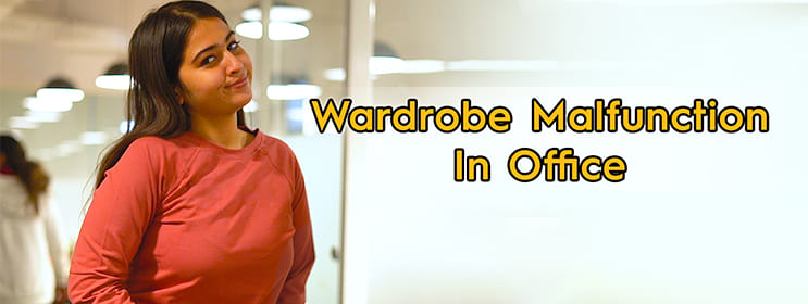 Wardrobe Malfunctions At Office